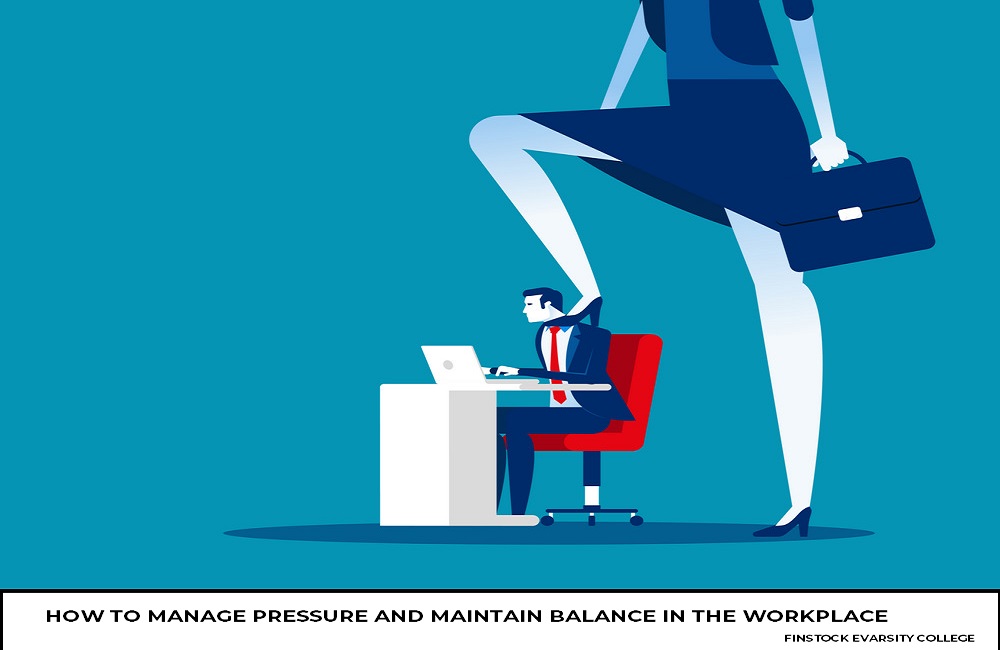 How To Manage Pressure And Maintain Balance In The Workplace - Finstock ...